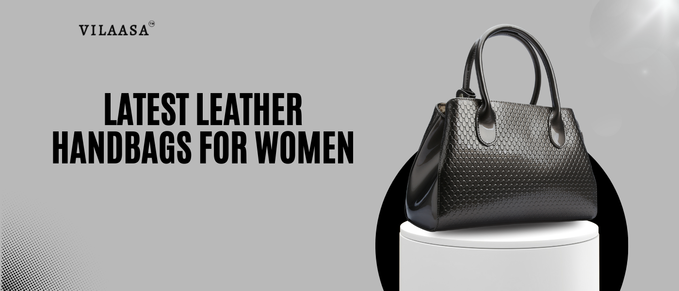 Latest Leather Handbags for Women – Party, Tote & Crossbody Styles ...